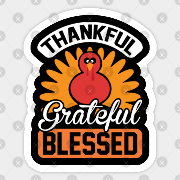 Thankful Grateful Blessed Thanksgiving Sticker Teepublic